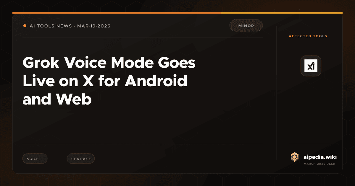 Grok Voice Mode Goes Live on X for Android and Web, aipedia.wiki News